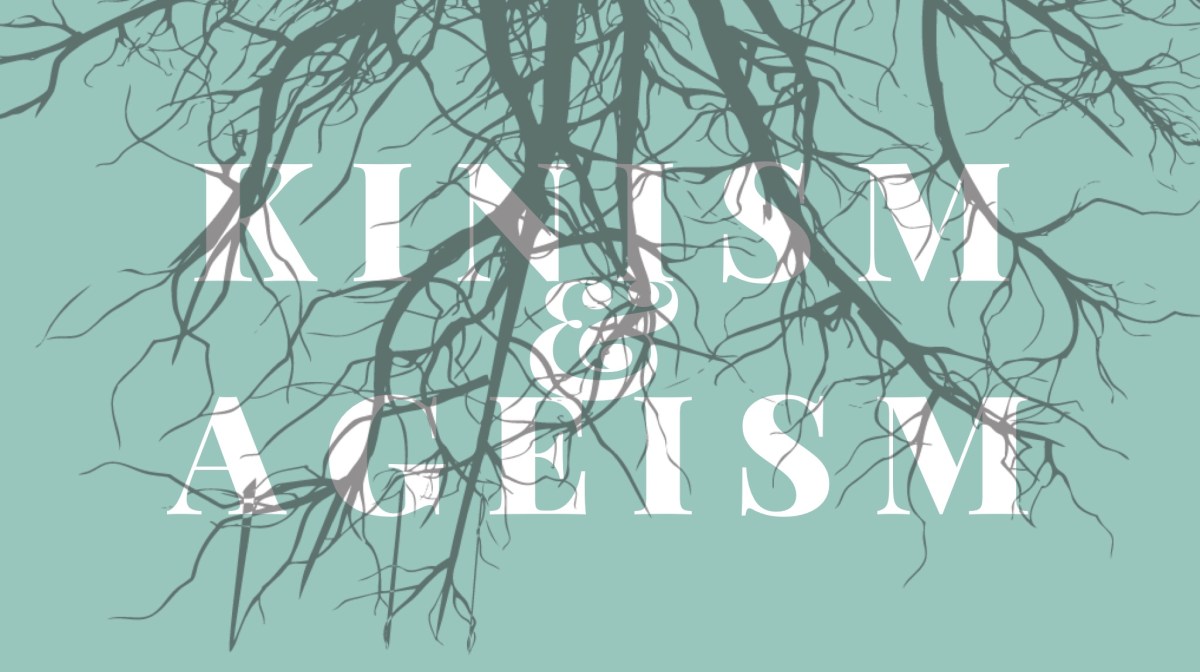 Kinism, Ageism, and Ignoring the Roots – Kingdom & Abolition